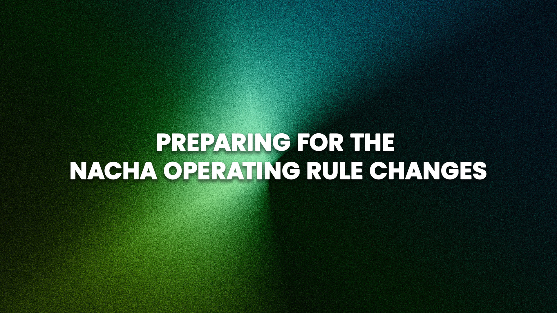 Preparing for the Nacha Operating Rule Changes - RembrandtAi®